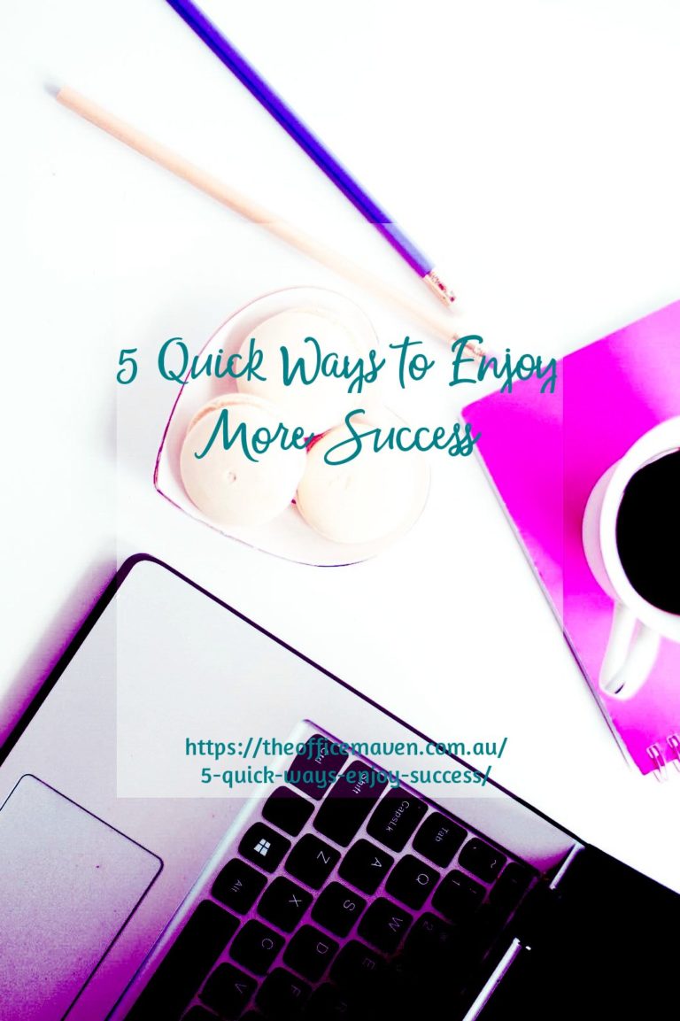5 Quick Ways to Enjoy More Success | The Office Maven